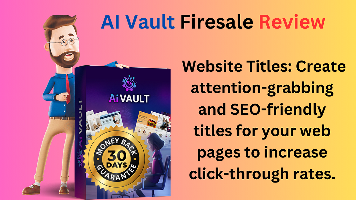 AI Vault Firesale Review : Elevate Your Business with AI Vault | by ...