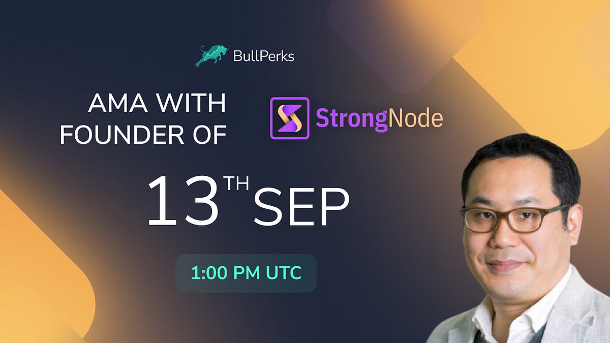 AMA Highlights with BullPerks: StrongNode.io CEO Daniel Saito shares thoughts on how Community ...