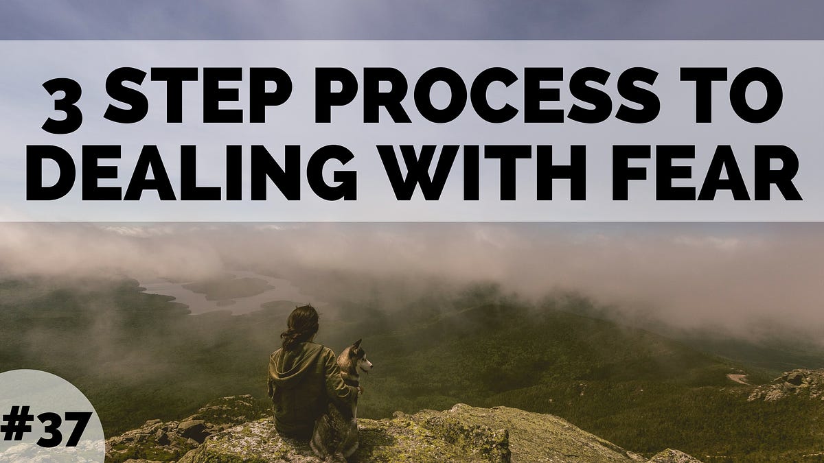 3 Step Process to Dealing with Fear | by IMPLICIT | Medium
