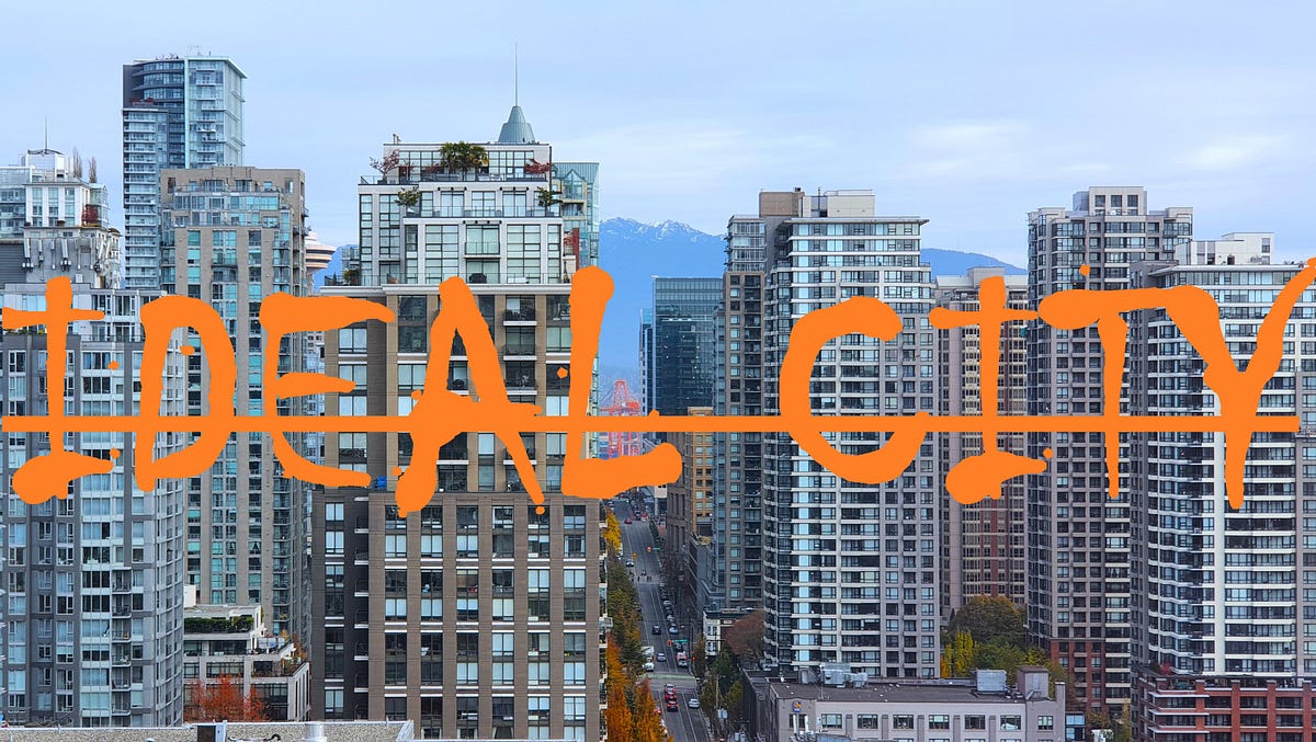 Imperfections Of A Perfect City. What is wrong with Vancouver? | by ...