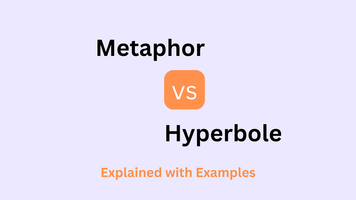Metaphor vs Hyperbole: Explained with Examples | by Grammar Palette ...