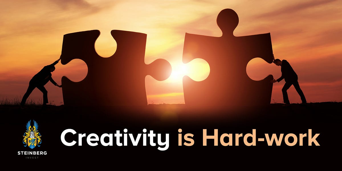 Creativity is Hard-work. Creativity is Hard-work. From the… | by Marvin ...