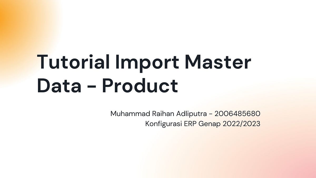 Tutorial Import Master Data — Product | by raihanadliptr | May, 2023 | Medium