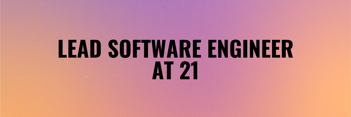 What Helped Me to Become a Lead Software Engineer at 21 | by Nazarii ...