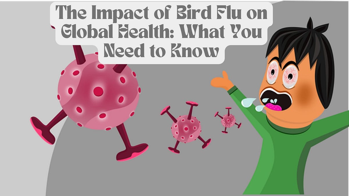 The Impact of Bird Flu on Global Health: What You Need to Know | by ...