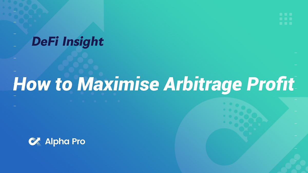 DeFi Insight |How to Maximise Arbitrage Profit | by AlphaPro | Coinmonks | Medium