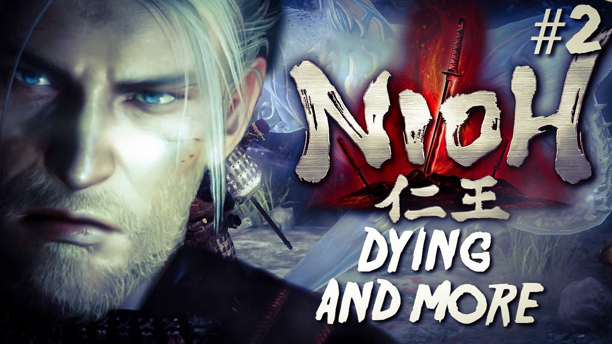 Nioh Gameplay Walkthrough Part 2 — I KEEP DYING IN NIOH!!! | by ...