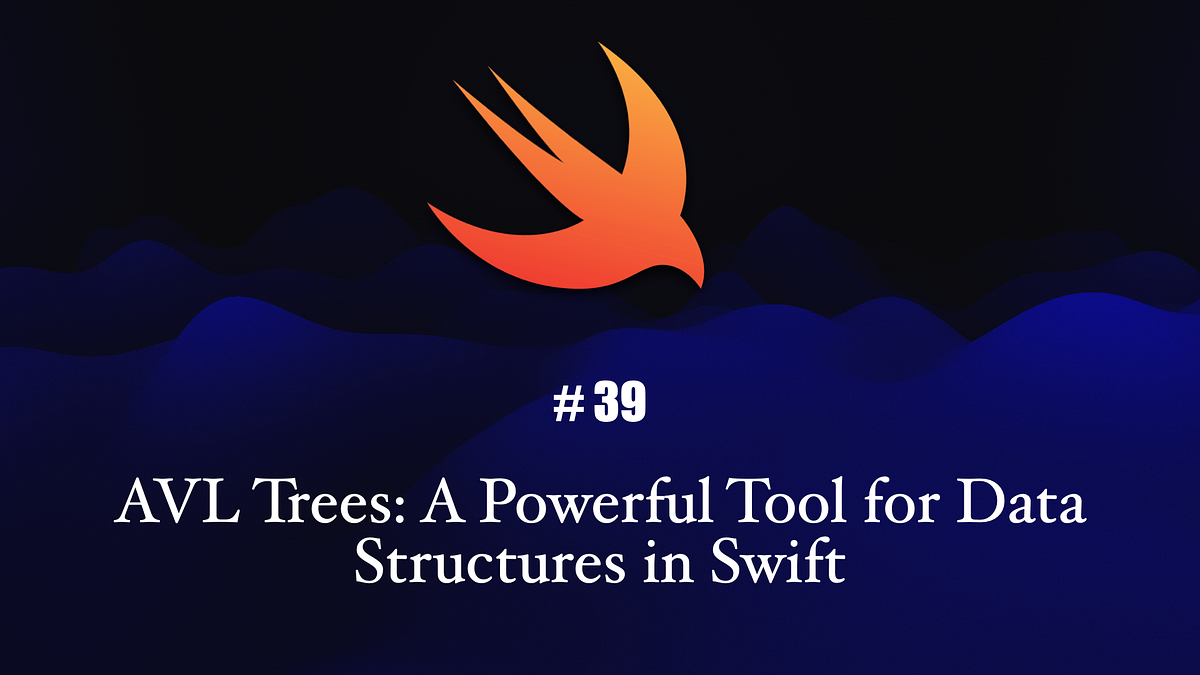 AVL Trees: A Powerful Tool for Data Structures in Swift | by Mohamed Hamdouchi | Oct, 2023 | Medium