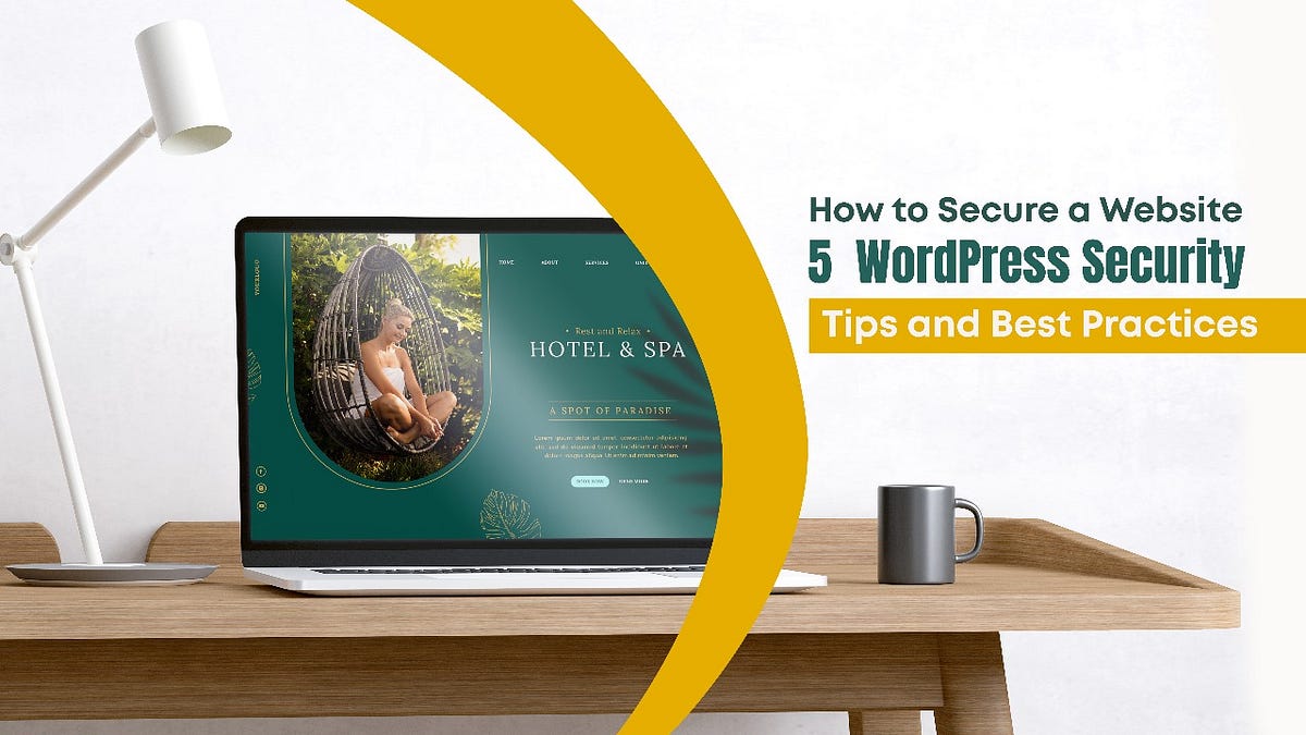 How To Secure A Website 5 Wordpress Security Tips And Best Practices By Elioratechno Oct