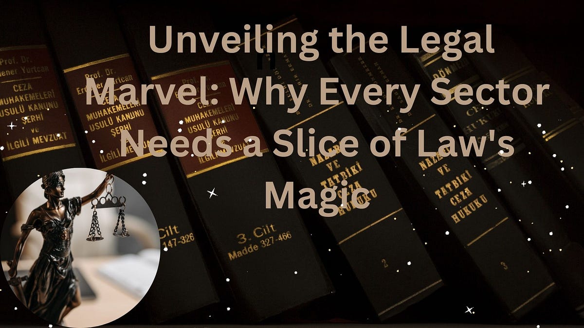 Title: Unveiling the Legal Marvel: Why Every Sector Needs a Slice of ...