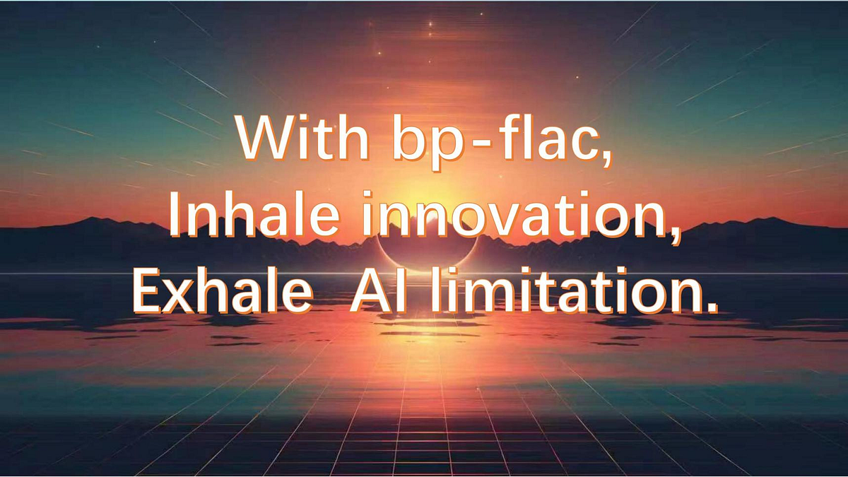 Democratizing the AI Industry: The Bp-flac Network | by AGI_Love(🤖,💗 ...