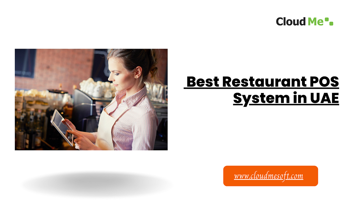 Elevating Culinary Excellence: Navigating the Best Restaurant POS System in the UAE | by Cloud ...