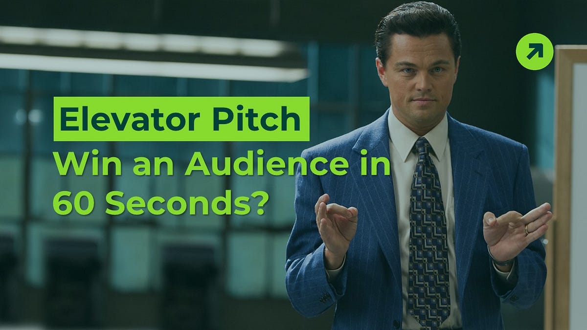 How to Win an Audience in 60 Seconds? Master the Elevator Pitch | by ...