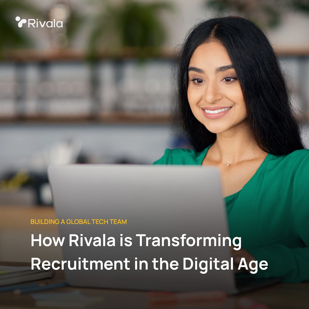 Building a Global Tech Team: How Rivala is Transforming Recruitment in ...