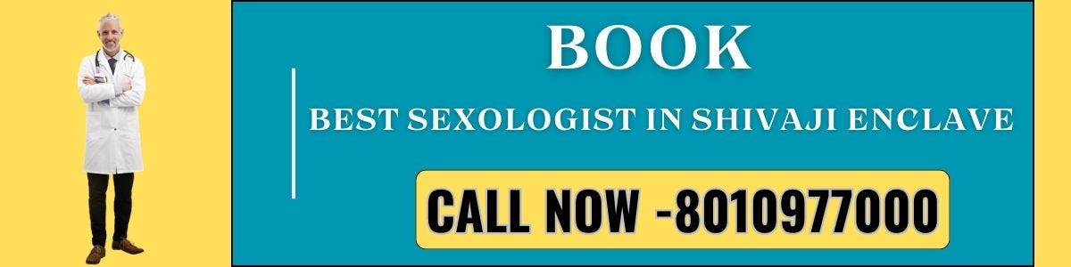Best Sexologist in Shivaji Enclave Call Now 8010977000 - Dr. Monga Medi ...
