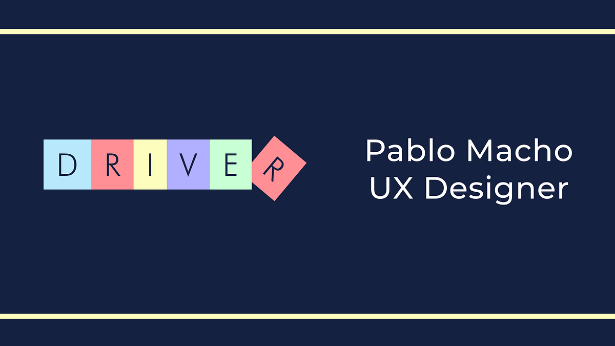 DRIVER. DRIVER es mi proyecto final en el… | by UX.MACBRUN | Medium
