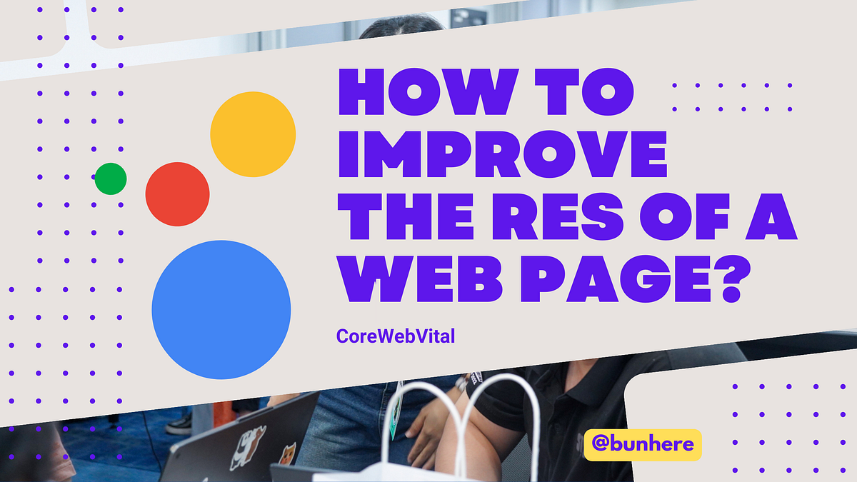 How to improve the RES of a web page? | by Emma N. | Girl In Tech | Medium