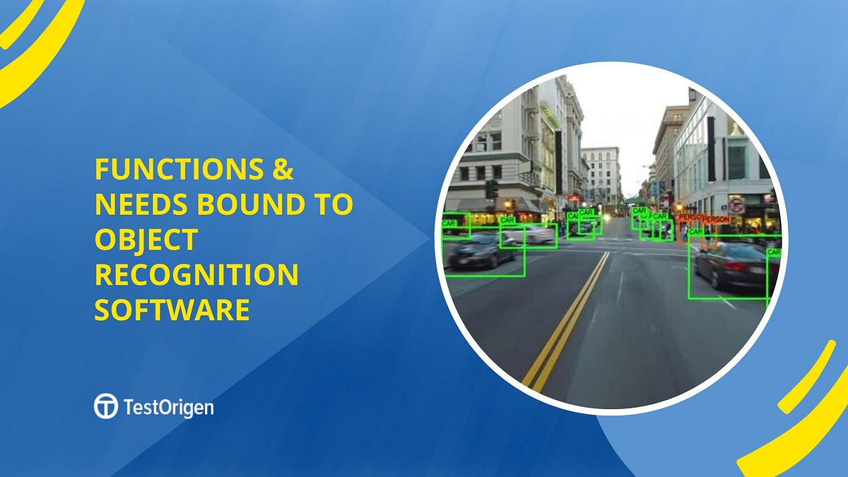 Functions And Needs Bound To Object Recognition Software By Devanshu
