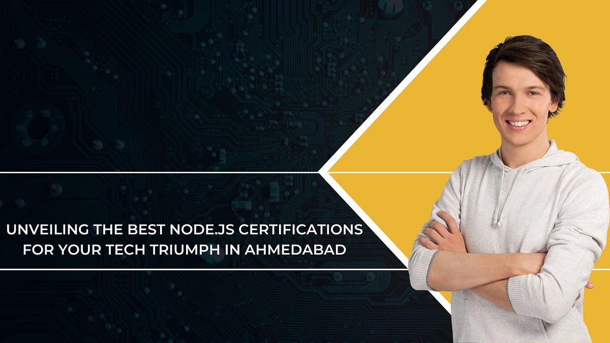 Unveiling the Best Node.js Certifications for Your Tech Triumph in Ahmedabad | by TalentBanker ...