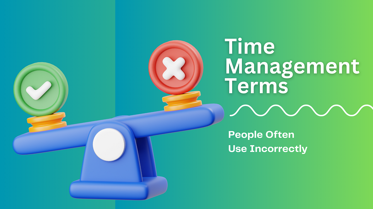 Time Management Terms that People Often Use Incorrectly | by TMetric ...