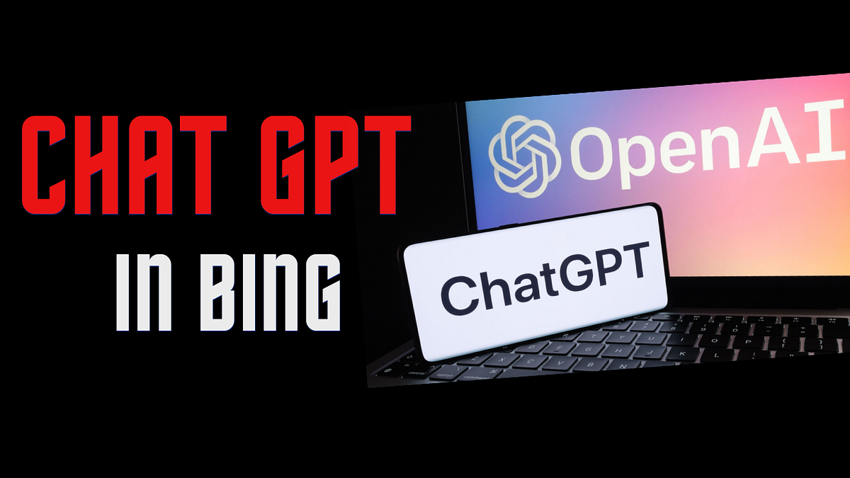 Microsoft Integrating Chat Gpt in bing😯 | by Mrbaiwriting | Medium