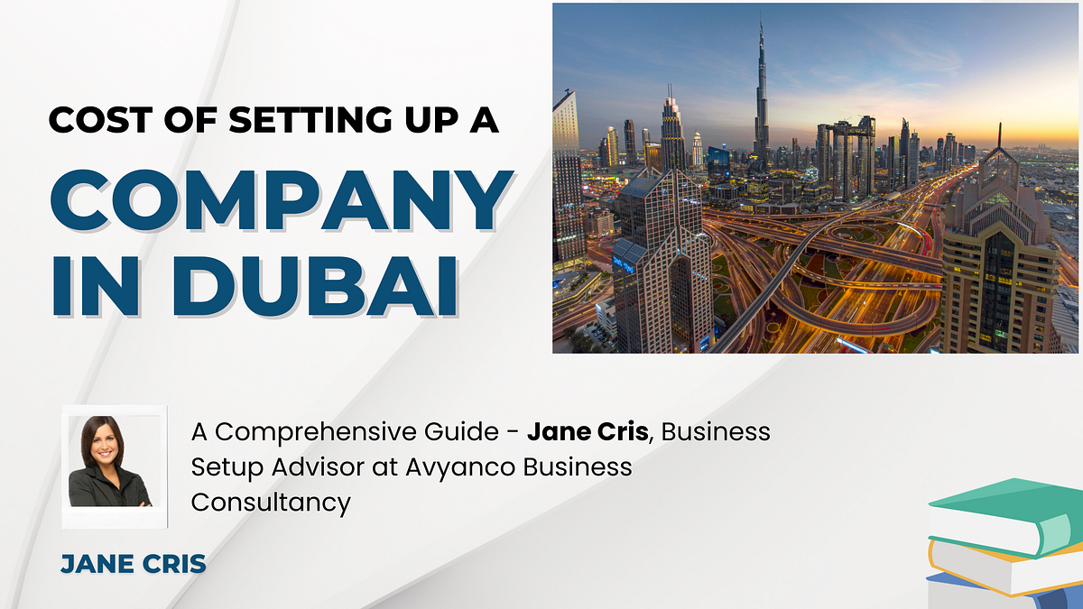 The Cost of Setting Up a Business in Dubai | by Jane cris | Medium