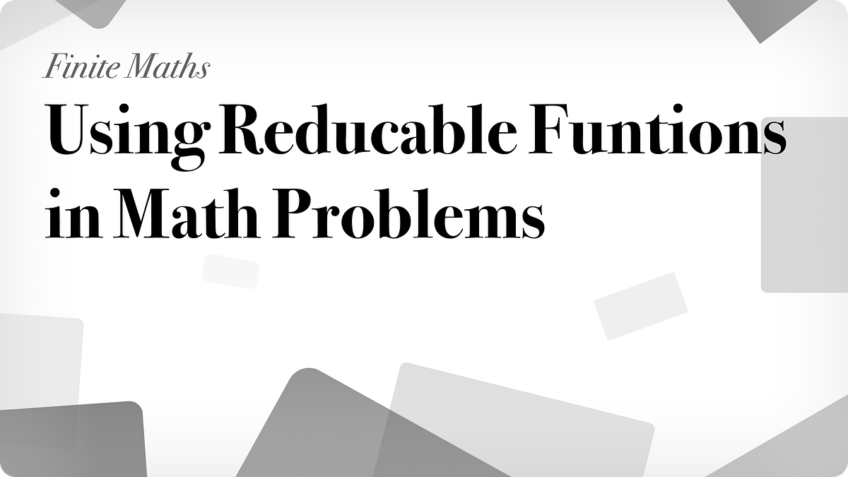 Using Reducible Functions in Math Problems | by Ceren Şahin | Betamat ...