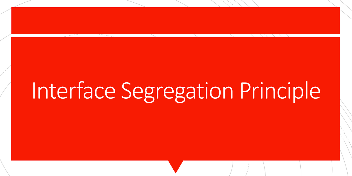 Interface Segregation Principle. This principle states that clients ...