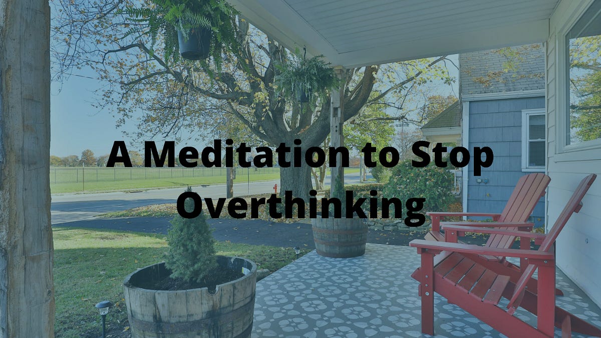 A Meditation to Stop Overthinking - Sarah T. Moore - Medium