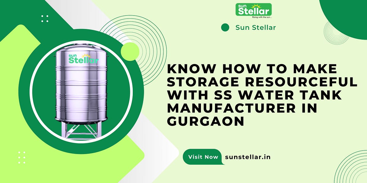 Know How To Make Storage Resourceful With Ss Water Tank Manufacturer In ...