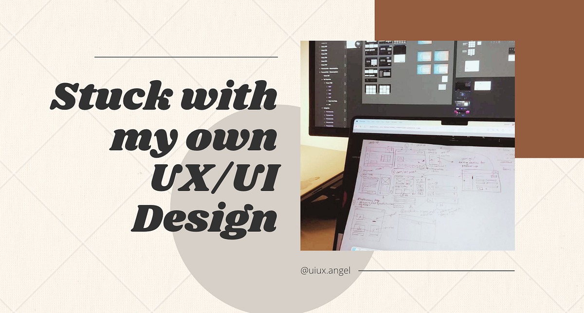 Stuck with my own UX/UI Design. Here’s my Reflection. | by My Design ...