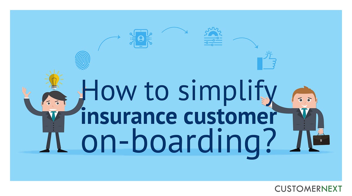 How to simplify insurance customer on-boarding? | by Onkar Karandikar ...