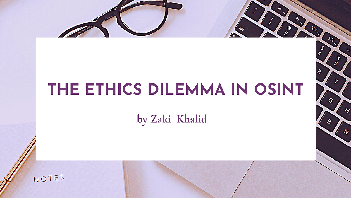 The Ethics Dilemma in OSINT | Medium