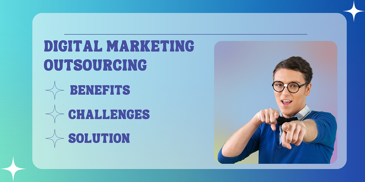 Digital Marketing Outsourcing: Benefits, Challenges, and Webbting’s ...