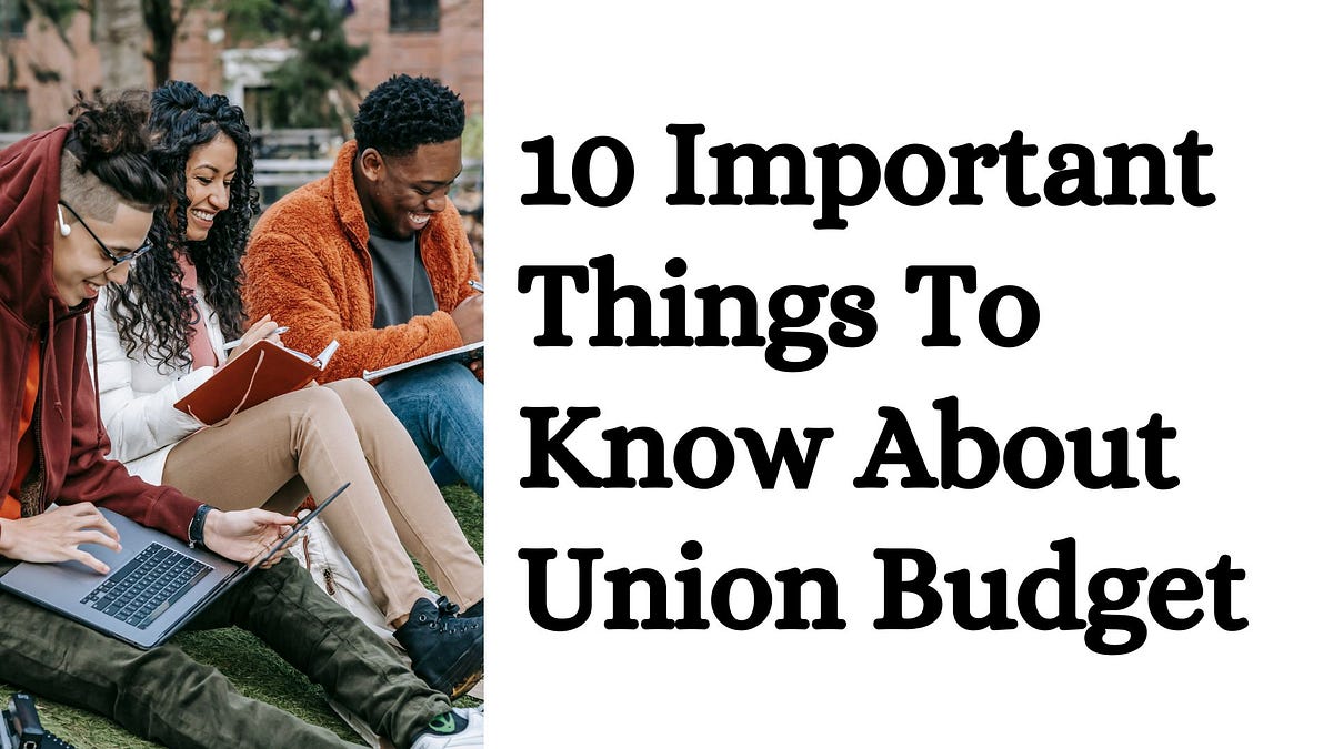10 Important Thing to Know About Union Budget | by Karishma | Jan, 2024 ...