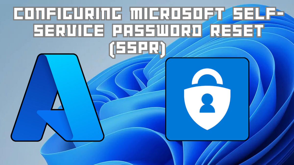 Microsoft Self Service Password Reset | Medium