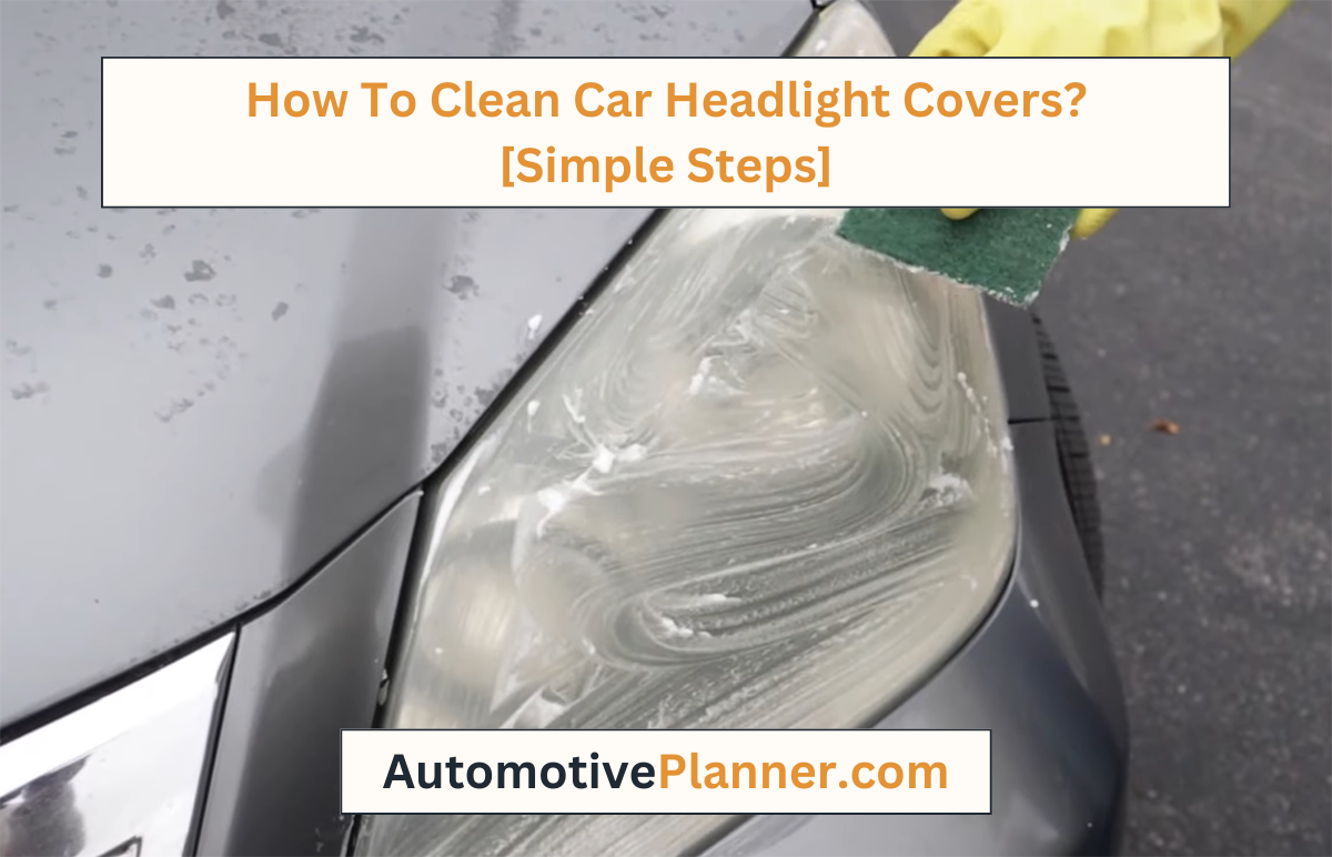 How To Clean Car Headlight Covers? [Simple Steps] - Heath Paul - Medium