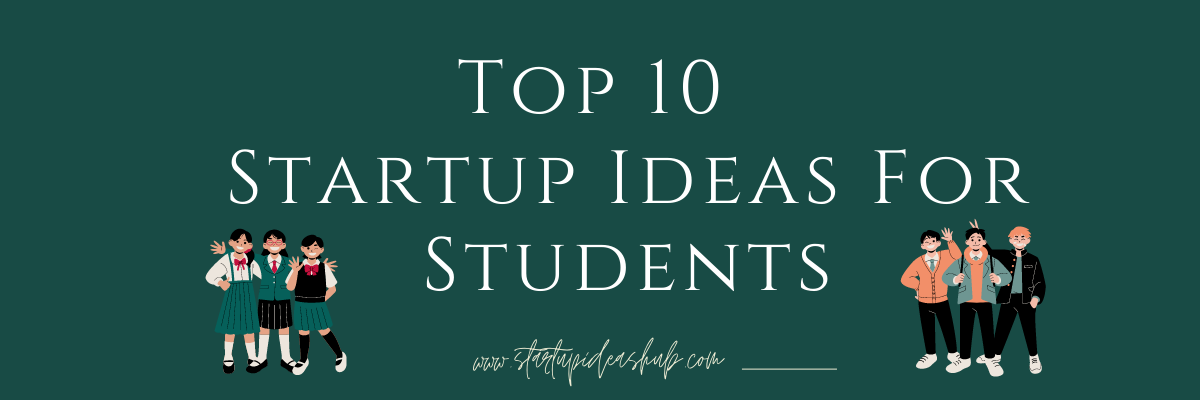 10 Best Startup Ideas For Students. - StartupIdeasHub - Medium