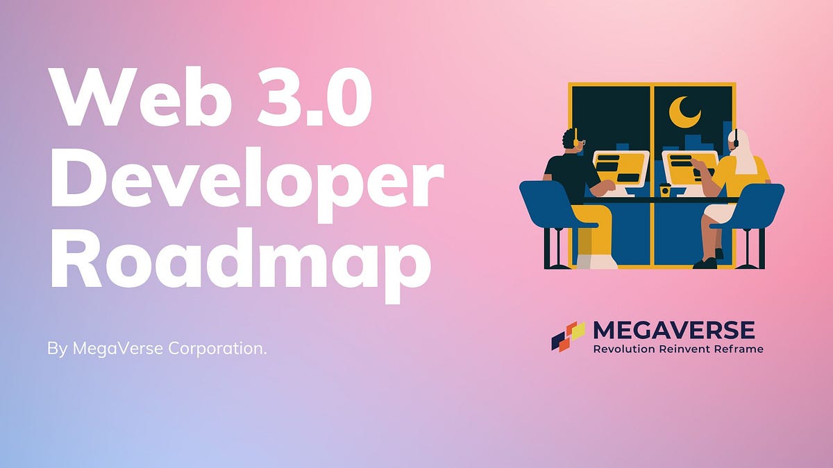 Web 3 Developer RoadMap by MegaVerse Corporation | by Arpan Mondal | Medium