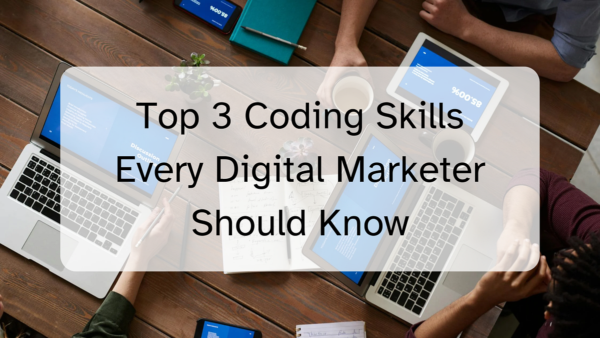 Top 3 Coding Skills Every Digital Marketer Should Have | by Muhammad Umer Shaikh | Medium