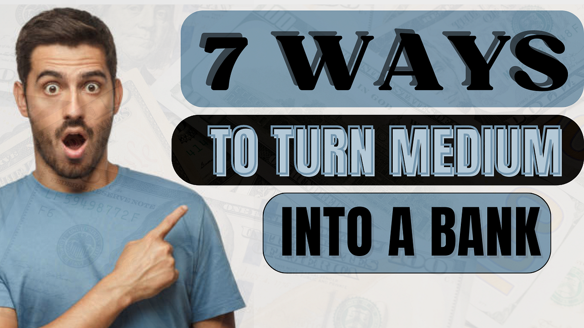 Checkout 7 Proven Ways To Turn Medium Into A Bank | by Isaiah Etop | Predict | Medium