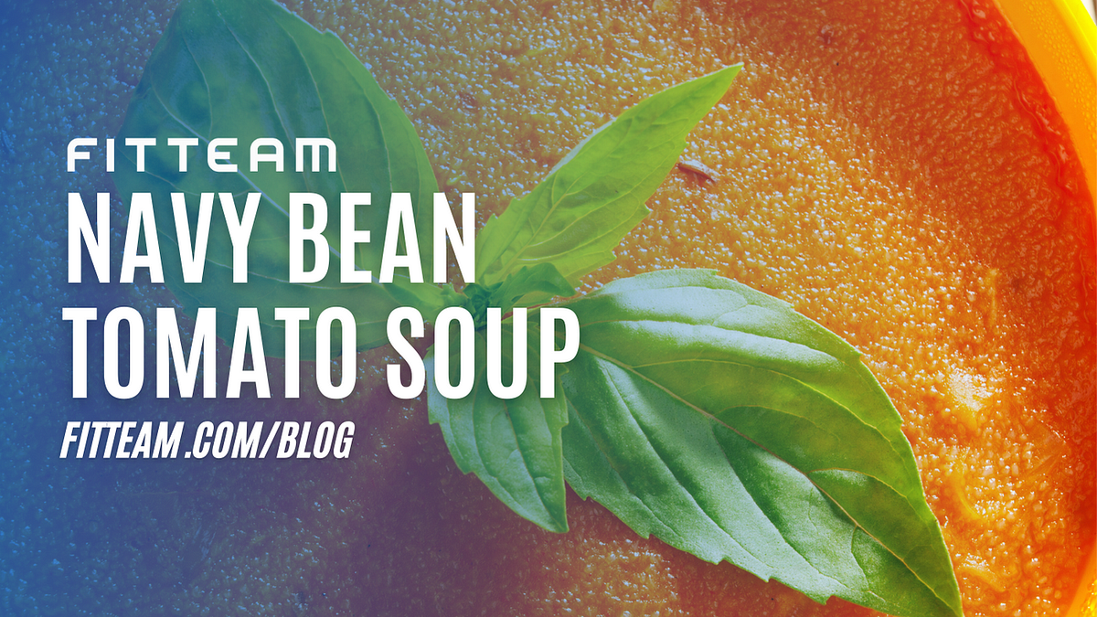 NAVY BEAN TOMATO SOUP. PREP TIME: 20 MINUTES | 8… | by FITTEAM GLOBAL ...
