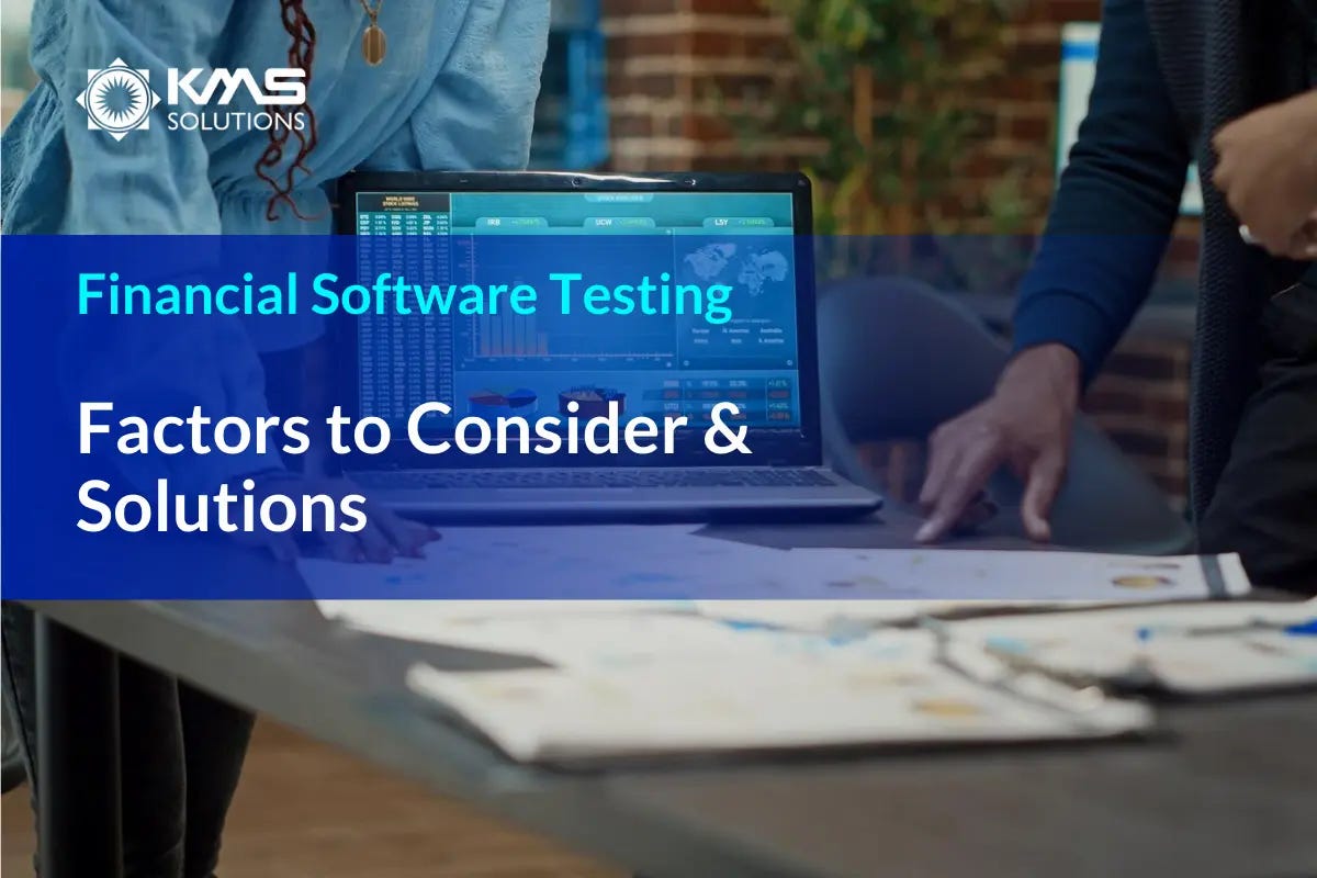 Top 5 Factors to Consider While Testing Financial Software | by KMS ...