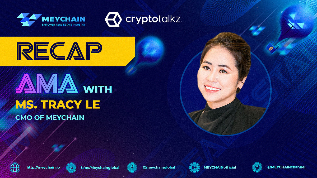 RECAP: AMA with Ms. Tracy Le at Crypto Talkz Community. | by MEYCHAIN ...