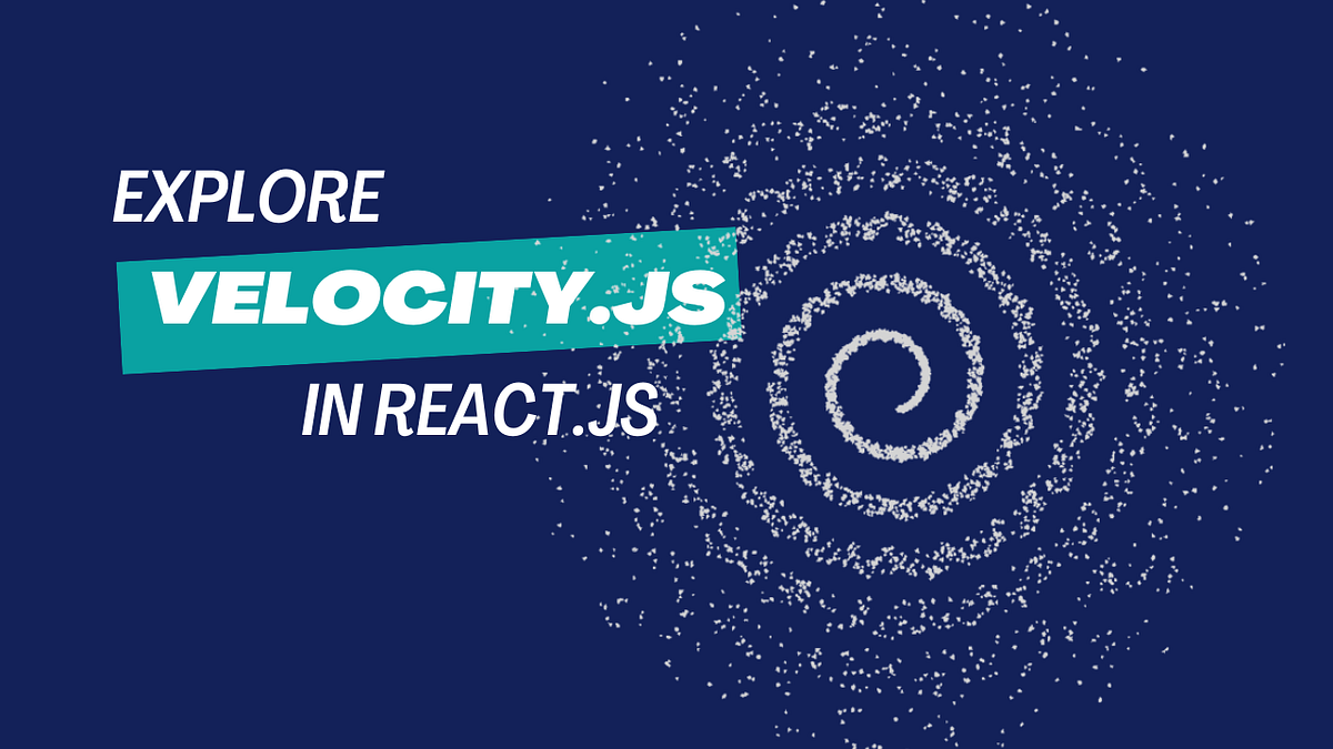 Velocity Libraries for Smooth Animations in React | by Saurabh Pathak ...