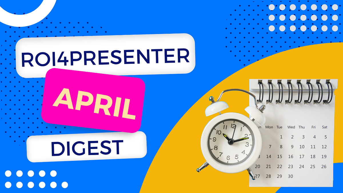 April ROI4Presenter updates, digest | by Anna Sannikova | Medium