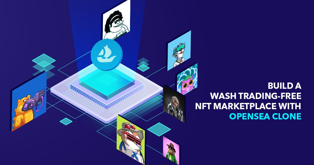 Build A Wash Trading-free NFT Marketplace with OpenSea clone | by Robert John | Geek Culture ...