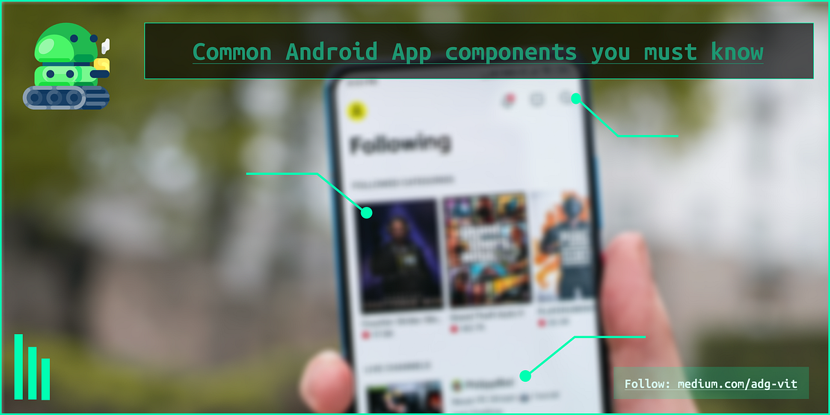 Common Android App components you must know before getting into ...