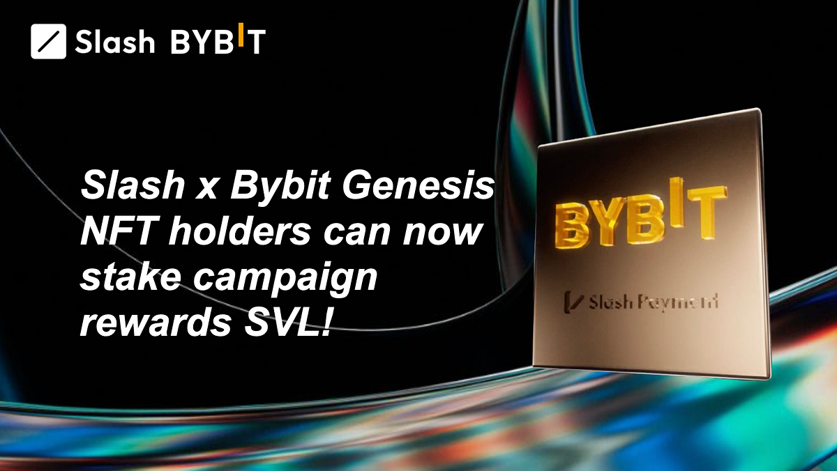 Slash x Bybit Genesis NFT holders can now stake campaign rewards SVL! | by ／Slash Project ...