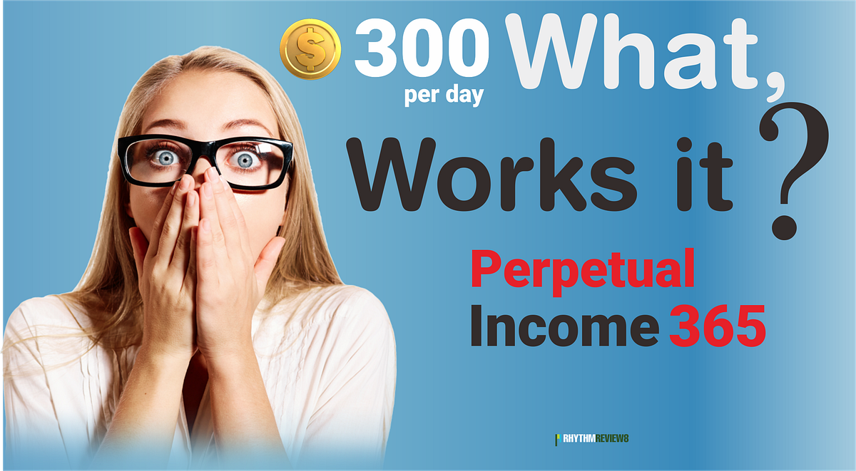 Review8 | Perpetual Income 365 In Depth - Rhythmstylee - Medium